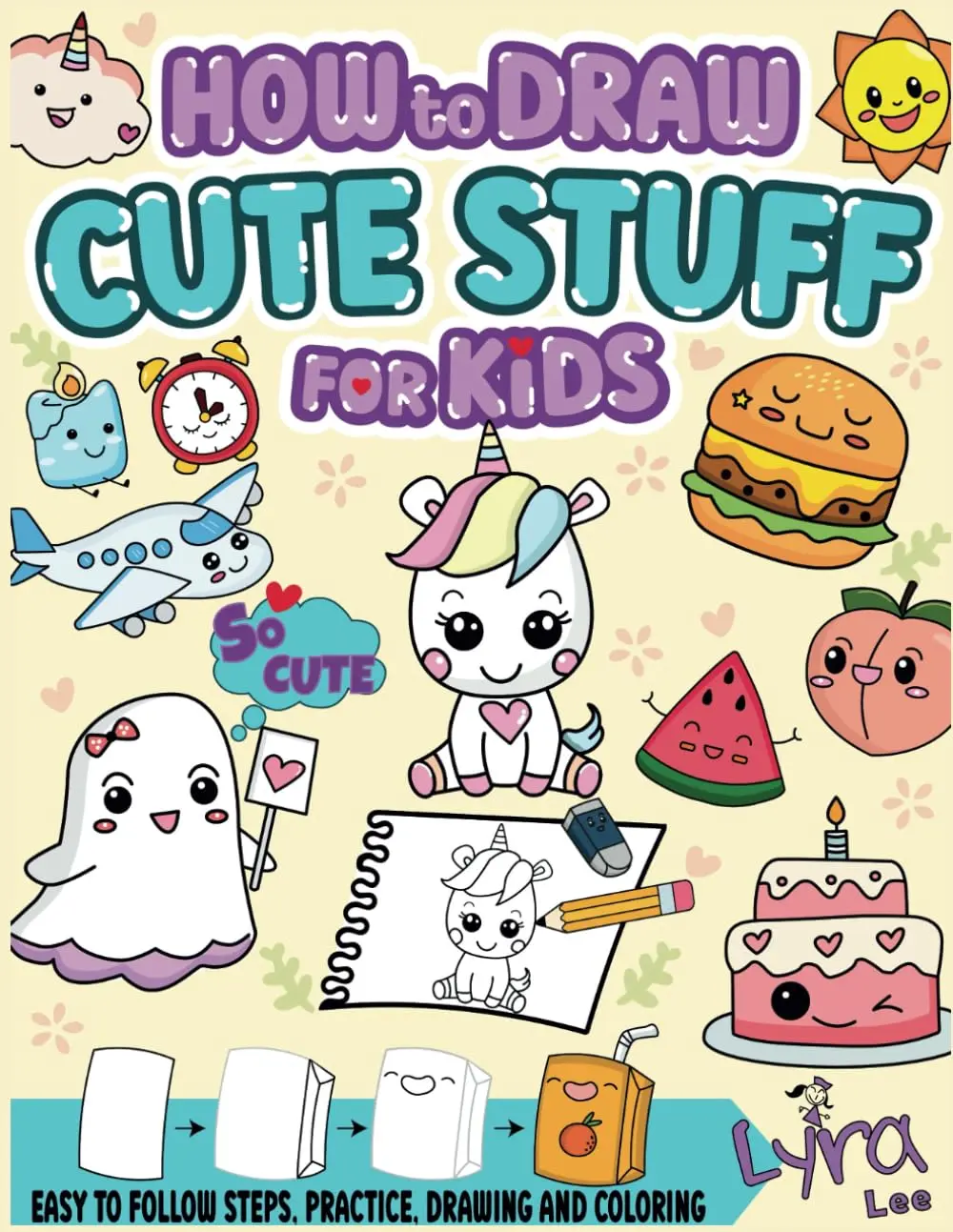 How to Draw Cute Stuff for Kids: Easy to follow steps, Practice ...