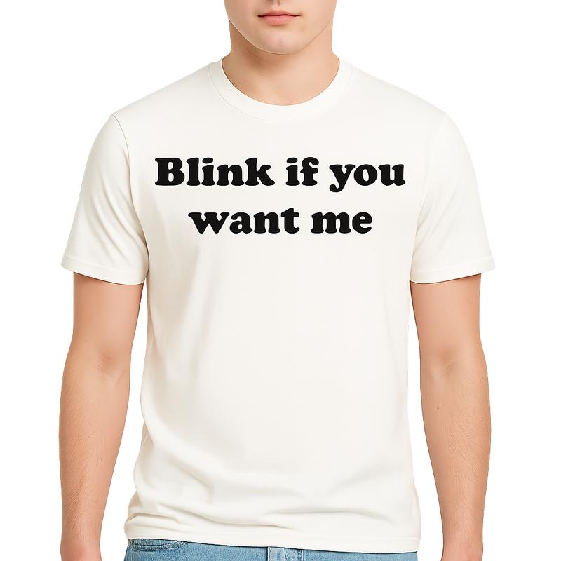 Blink If U Want Me Shirt | Y2k Funny TShirt | Hilarious TShirt ...