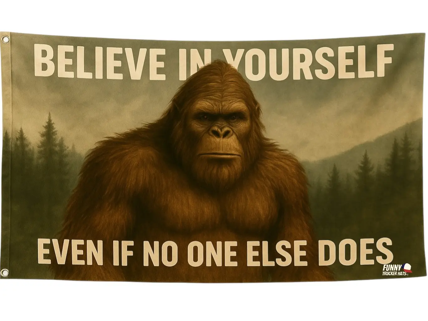 Believe in Yourself Even If No One Else Does Bigfoot Flag – 3x5 Ft ...