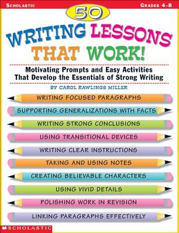 50 Writing Lessons That Work!: Motivating Prompts and Easy Activities ...
