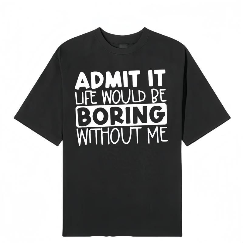 Admit that life will be boring, print T-shirts, men's T-shirts, summer ...