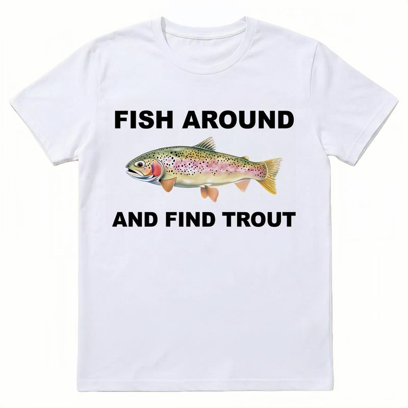 Fish Around and Find Trout Tshirt Funny Fishing Lover Shirt Fit Top ...
