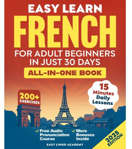 Easy Learn French for Adult Beginners in Just 30 Days (All-In-One Book ...