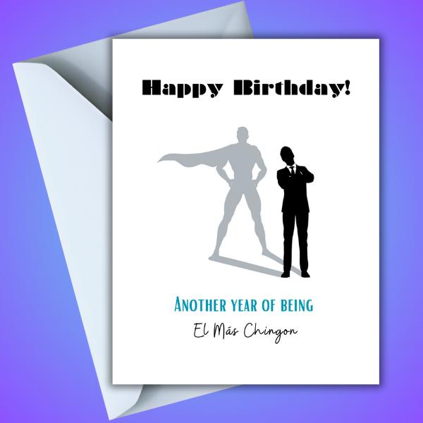 Happy Birthday, Another Year of Being El Mas Chingon Birthday Card ...