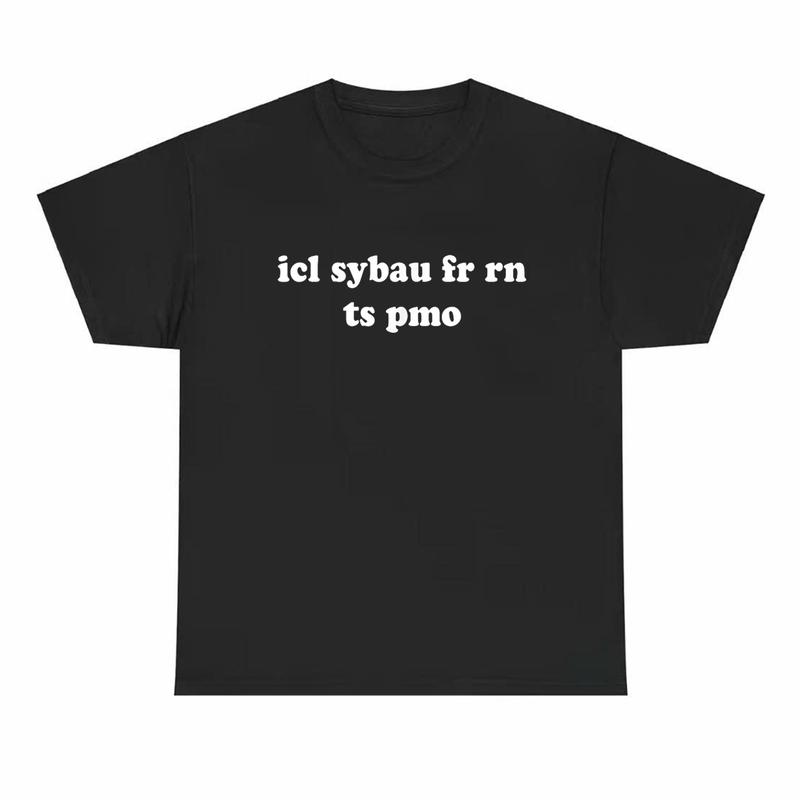 funny icl ts pmo sybau gen z slang brainrot memes funny T-Shirt for men ...
