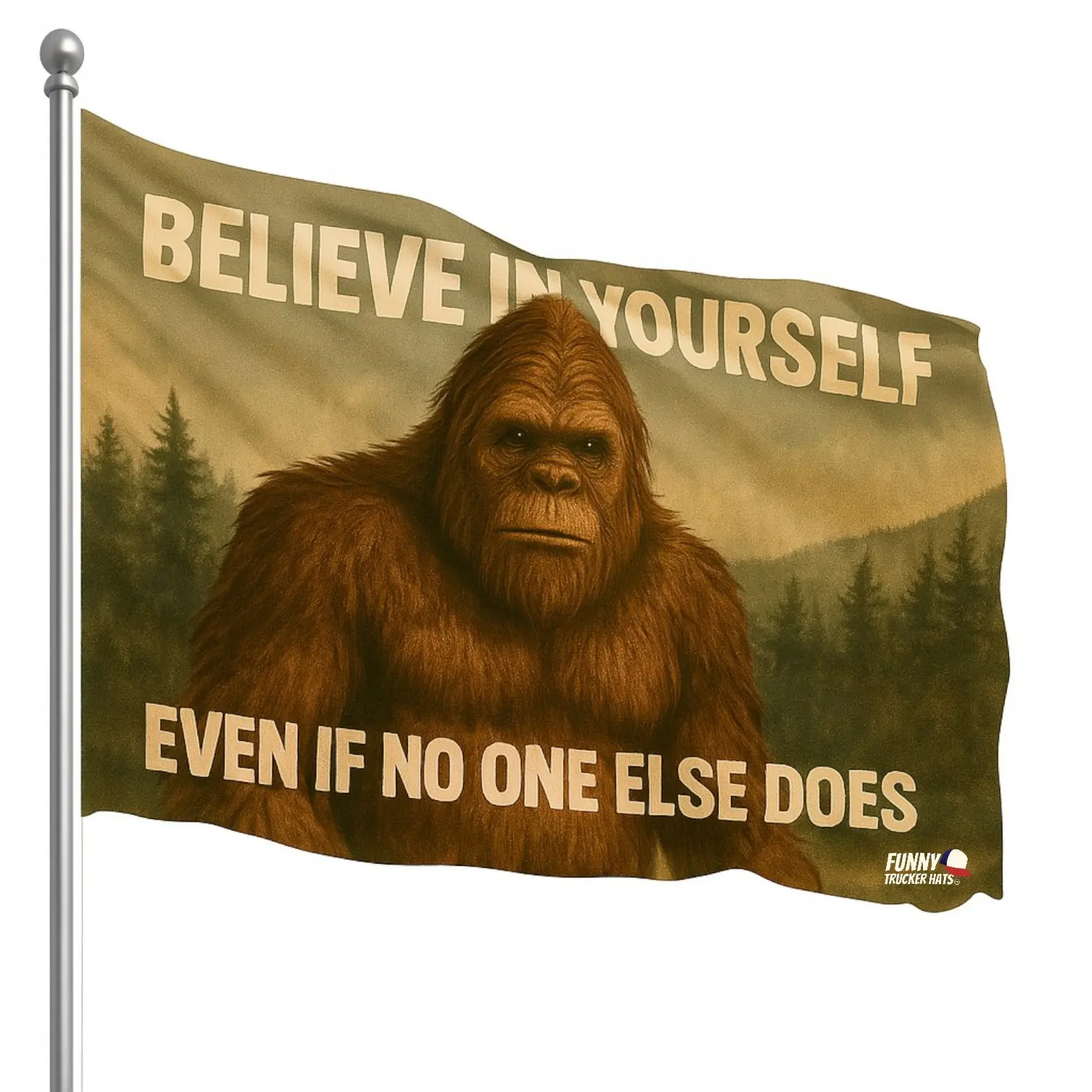 Believe in Yourself Even If No One Else Does Bigfoot Flag – 3x5 Ft ...