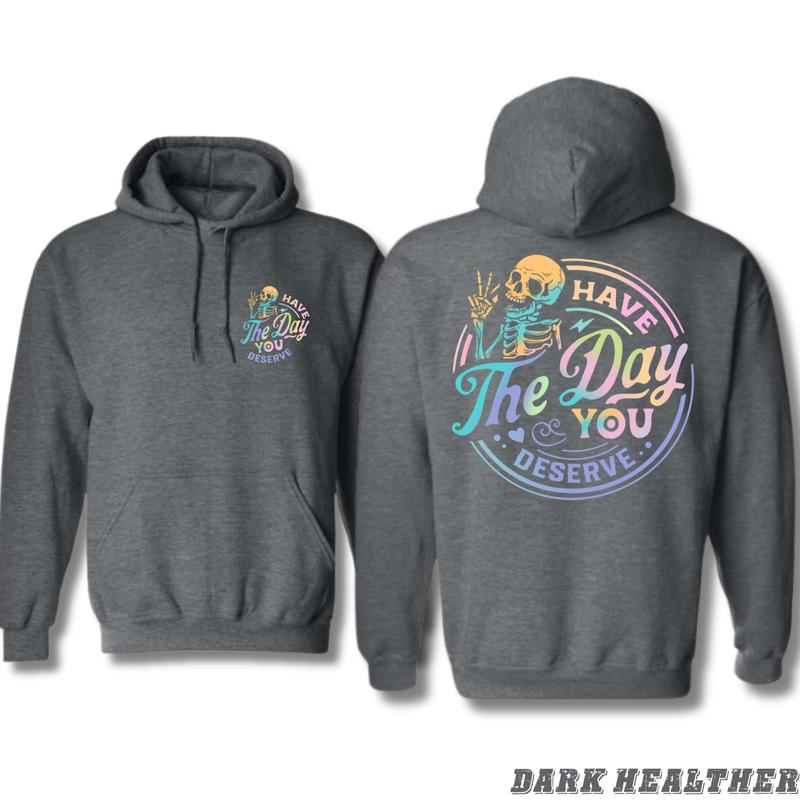 Have The Day You Deserve Hoodie – Colorful Skeleton Graphic with ...