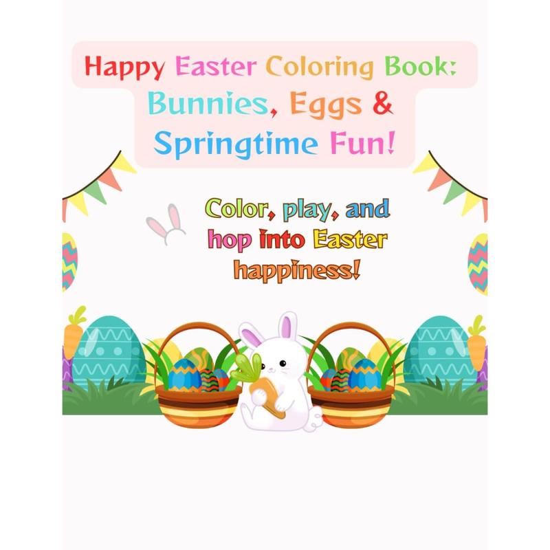 Happy Easter Coloring Book: Bunnies, Eggs & Springtime Fun!: Color ...