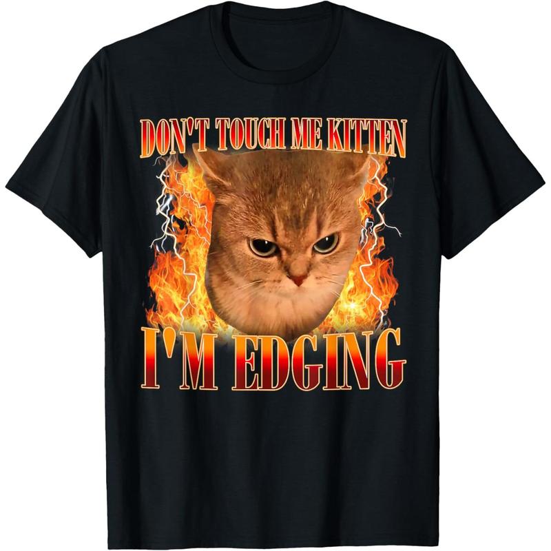 Don't Touch Me Kitten I'm Edging Funny Cat Meme Humor Saying T-Shirt ...