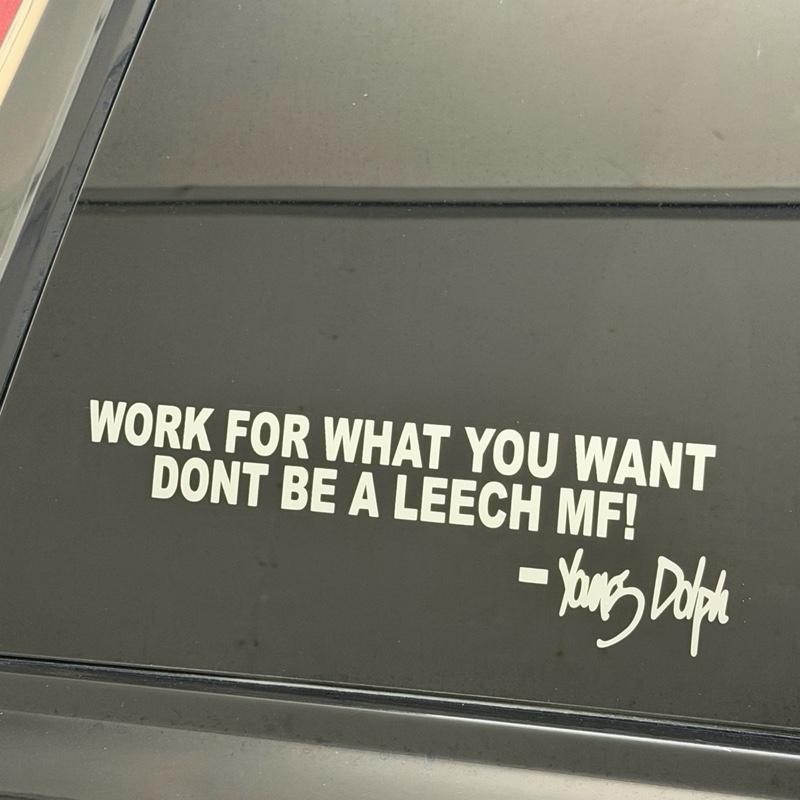 Dont Be a Leech MF Decal - Work for What You Want - Young Dolph Car ...