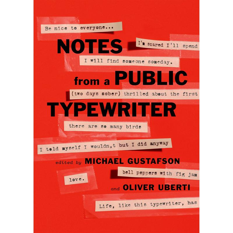 Notes from a Public Typewriter by Michael Gustafson, Oliver Uberti ...