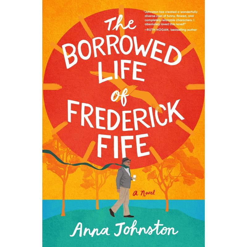 The Borrowed Life of Frederick Fife: A Novel by Anna Johnston [Hardback ...