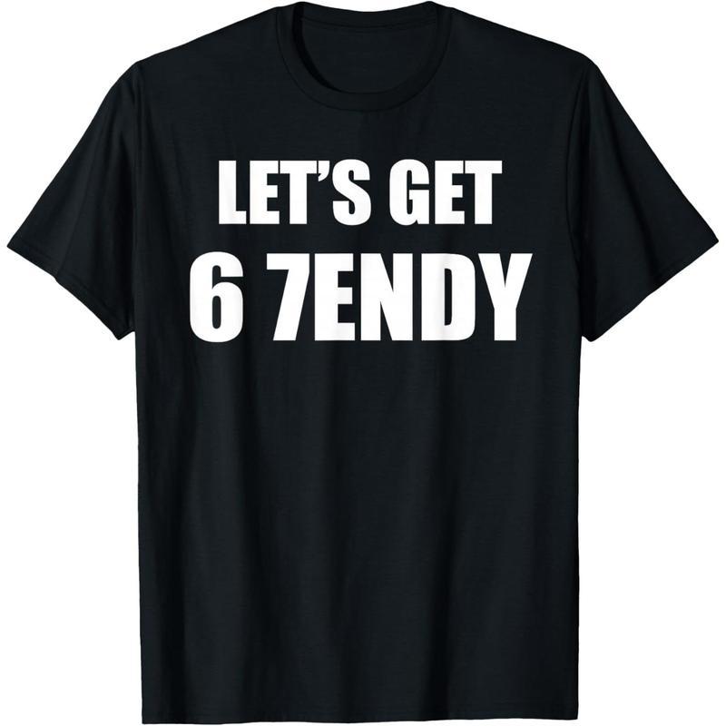 67 Six Seven Sendy 6 7endy Let's get Meme Funny T-Shirt,Hoodie and ...
