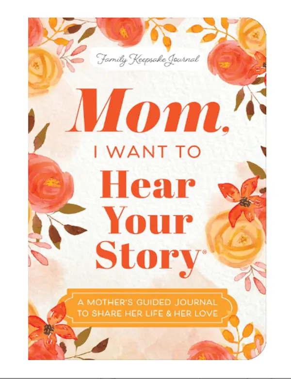 Mom, I Want to Hear Your Story (Expanded Edition): A Mother's Guided ...