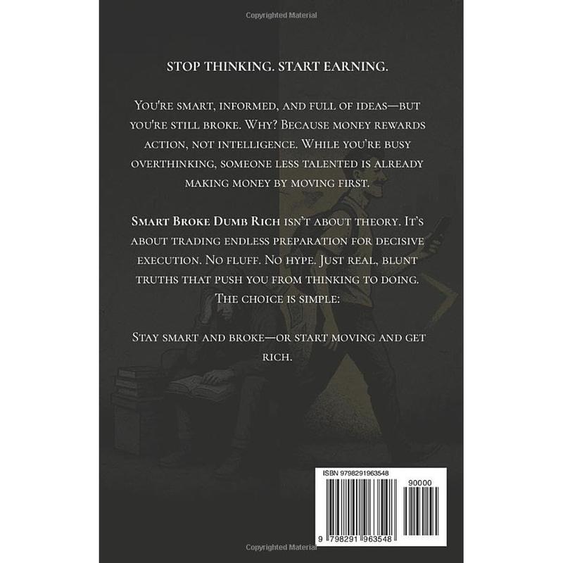 Smart Broke Dumb Rich: Stop Thinking. Start Earning. Paperback – July ...