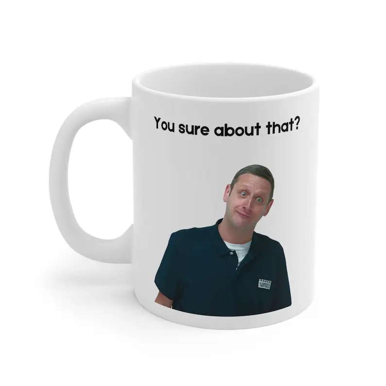 Tim Robinson Mug You Sure About That ITYSL, Comedy Mug, I Think You ...