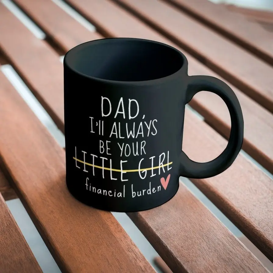 Dad I'll Always Be Your Little Girl Financial Burden, Fathers Day Gift ...