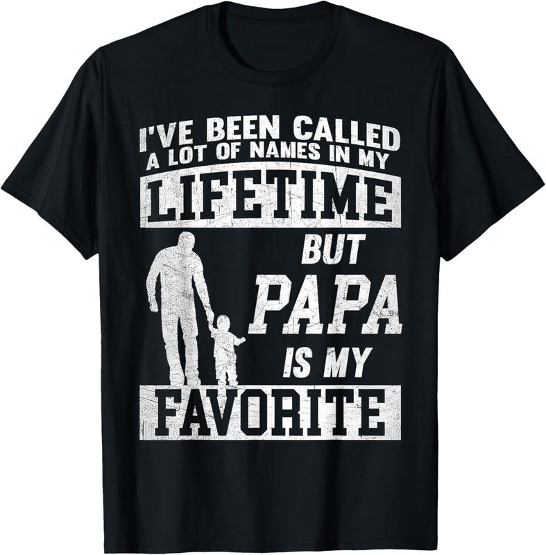 100% Cotton I've Been Called A Lot Of Names But Papa Father's Day T ...