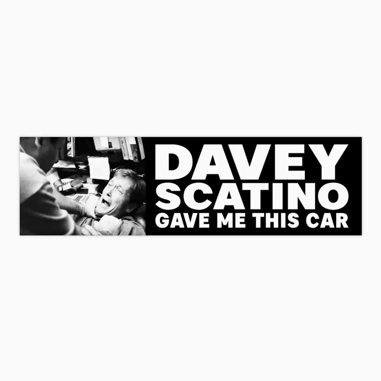 Davey Scatino Gave Me This Car Bumper Sticker – Sopranos Meme Funny Car ...