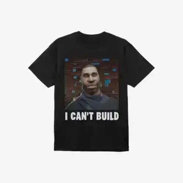 Funny I Can't Build Meme Graphic T-Shirt, Fortnite Trendy Shirt ...