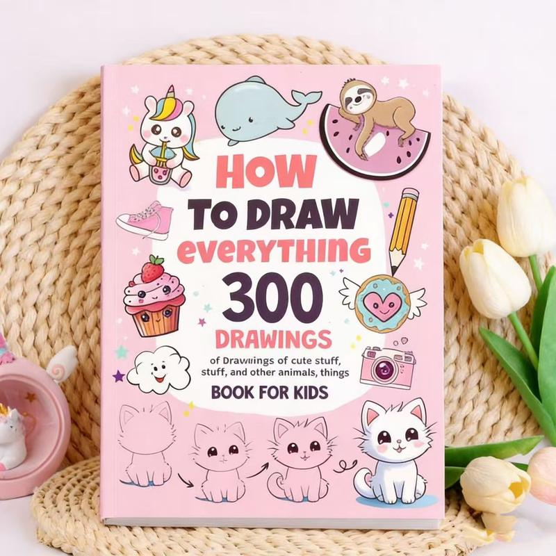 How To Draw Anything: 300 Drawings of Adorable Things, Animals, Food ...