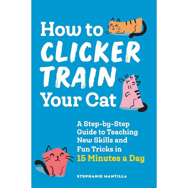 How to Clicker Train Your Cat: A Step-by-Step Guide to Teaching New ...