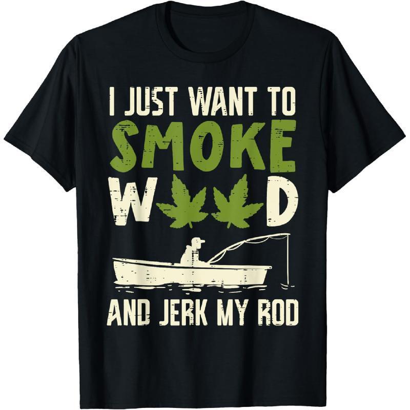 Smoke Weed And Jerk My Rod Fishing Cannabis 420 Stoner Dad T-Shirt men ...