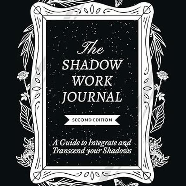 The Shadow Work Journal 2nd Edition: a Guide to Integrate and Transcend ...