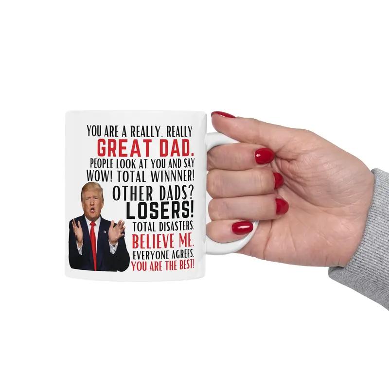 You Are A Really Really Great Dad Funny Trump Quote Coffee Mug ...