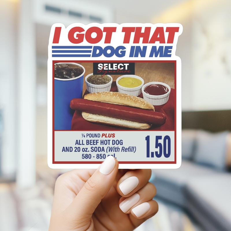 I Got That Dog In Me Sticker - Funny Costco Themed Meme Sticker, Great ...