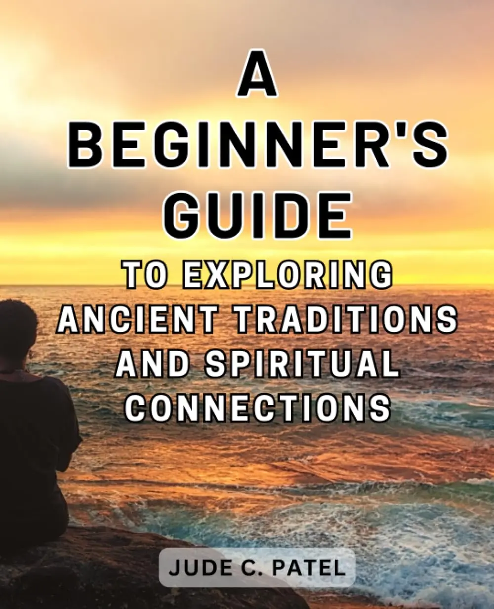 A Beginner's Guide to Exploring Ancient Traditions and Spiritual ...