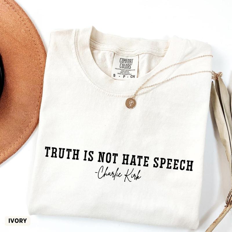 Comfort Colors® Charlie Kirk Quote Shirt, Truth Is Not Hate Speech ...