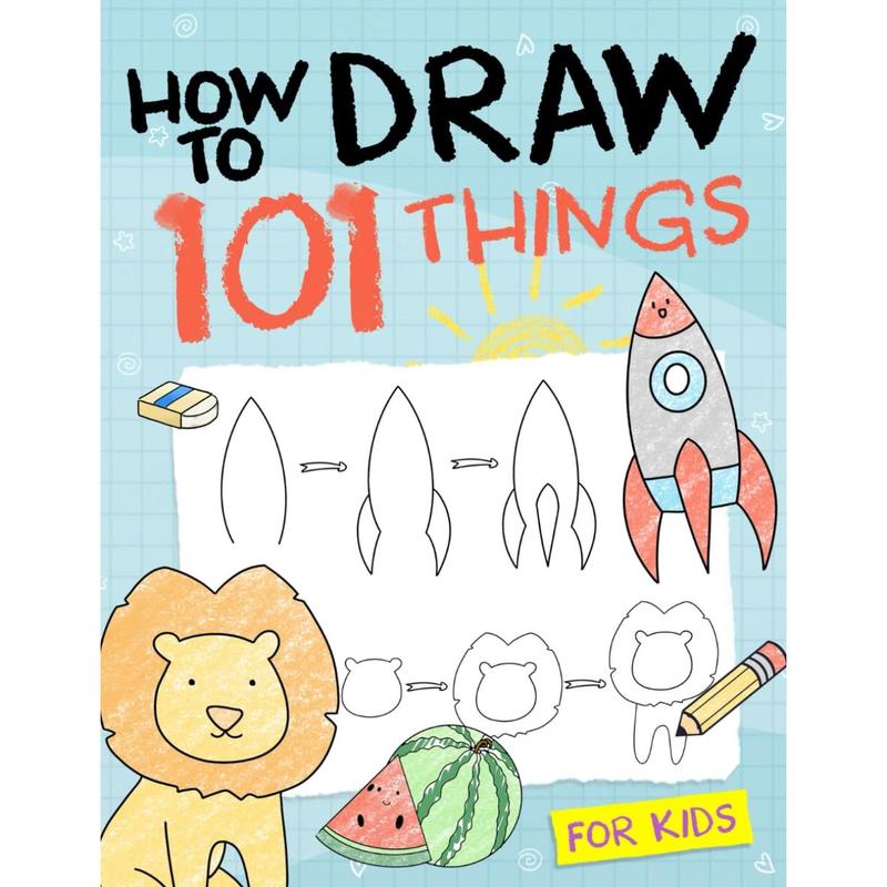 How To Draw 101 Things For Kids: Simple And Easy Drawing Book With ...