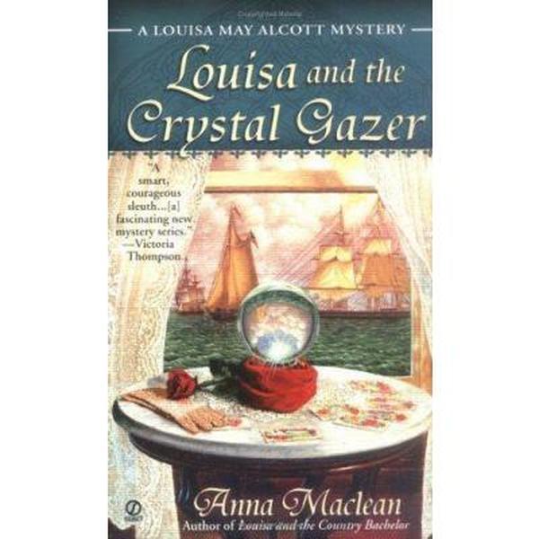 USED-Louisa and the Crystal Gazer: A Louisa May Alcott Mystery by Anna ...