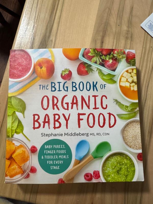 The Big Book of Organic Baby Food by Stephanie Middleberg MS RD CDN ...