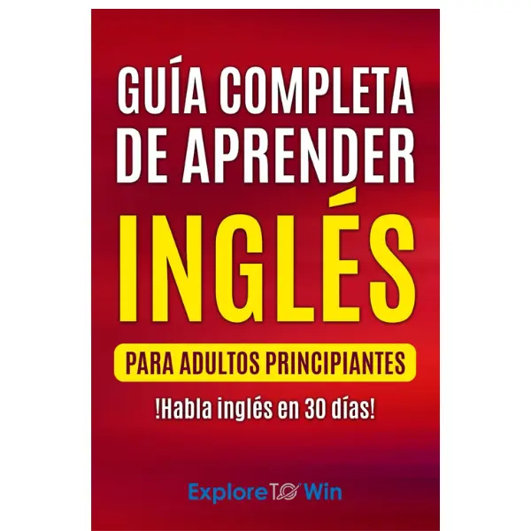 Complete Guide to Learning English for Adult Beginners: Speak English ...